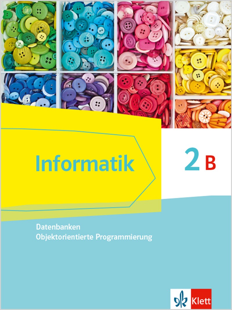 Ernst Klett Verlag - Informatik 2B (Datenbanken, Objektorientierte ...
