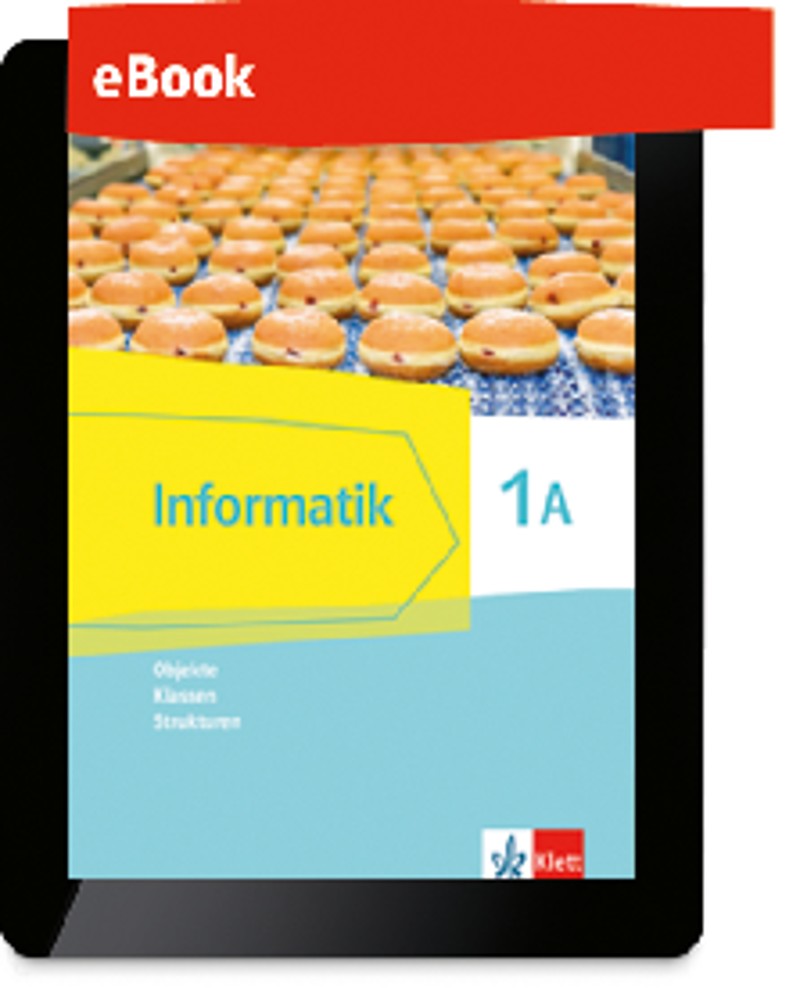 Ernst Klett Verlag - Informatik 1A (Objekte, Klassen, Strukturen ...