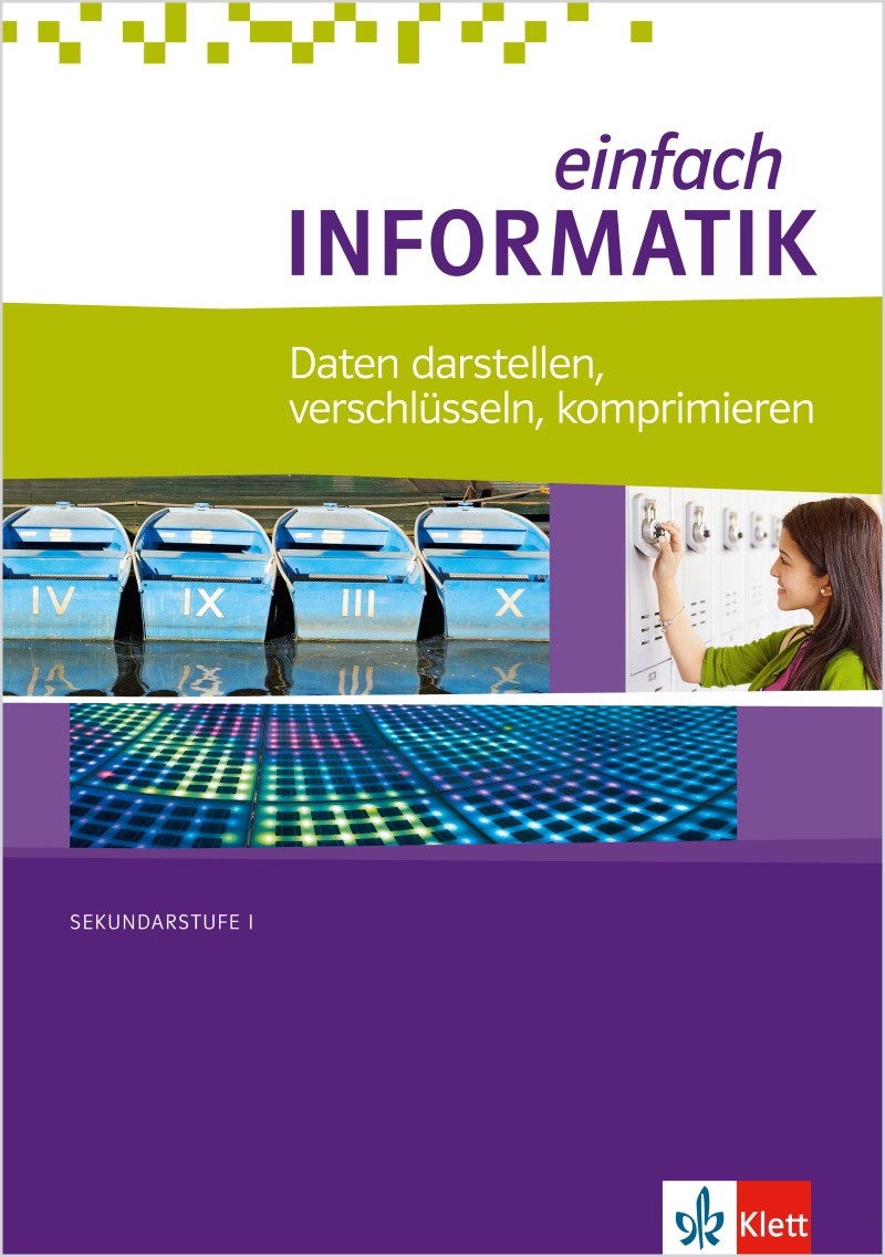 Ernst Klett Verlag - einfach INFORMATIK Daten darstellen, verschlüsseln ...