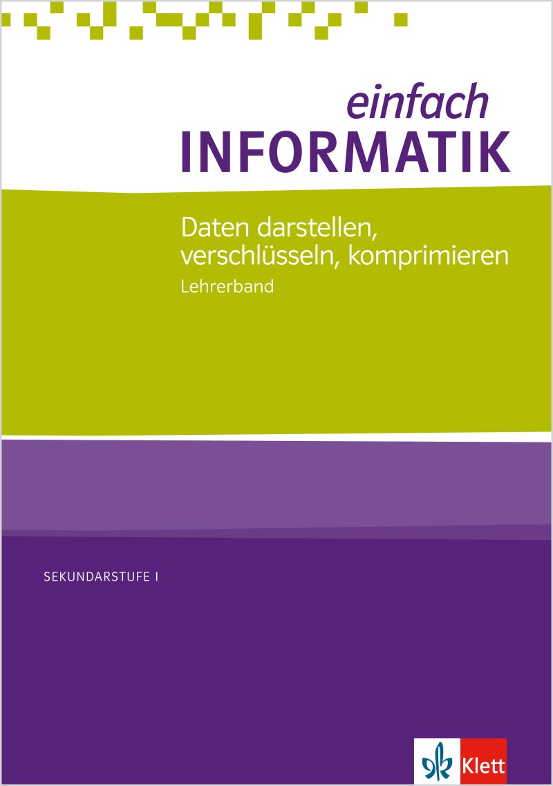 Ernst Klett Verlag - einfach INFORMATIK Daten darstellen, verschlüsseln ...