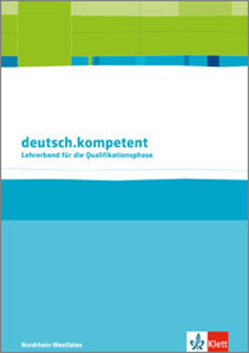 Ernst Klett Verlag - deutsch.kompetent Ausgabe Nordrhein-Westfalen Qualifikationsphase ab 2015 ...